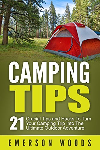 Camping: Camping Tips: 21 Crucial Tips and Hacks to Turn Your Camping ...