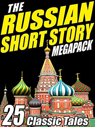 The Russian Short Story Megapack: 25 Classic Tales by Fyodor ...