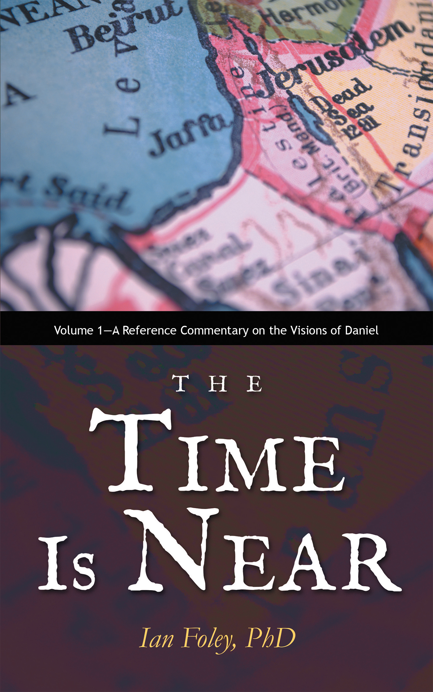 The Time Is Near: Volume 1-A Reference Commentary on the Visions of ...