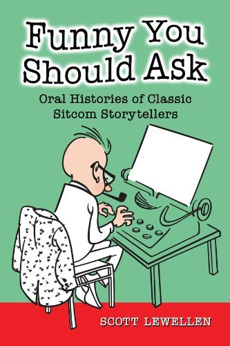 Funny You Should Ask: Oral Histories of Classic Sitcom Storytellers by ...