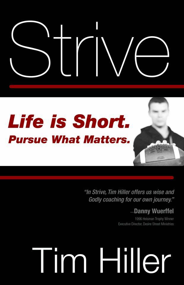 Strive: Life is Short, Pursue What Matters by Tim Hiller | Goodreads