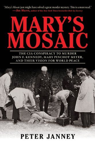 Mary's Mosaic: The CIA Conspiracy to Murder John F. Kennedy, Mary Pinchot Meyer, and Their ...