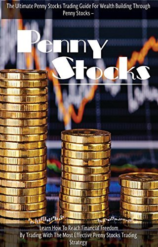 Penny Stocks: The Ultimate Penny Stocks Trading Guide For Wealth Building Through Penny Stocks ...