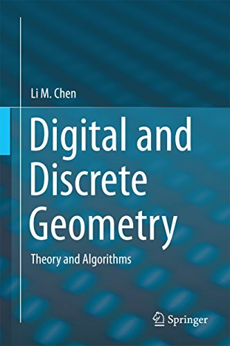 Digital and Discrete Geometry: Theory and Algorithms by Li Chen | Goodreads