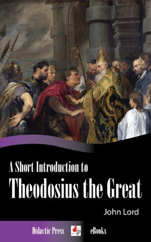 A Short Introduction to Theodosius the Great by John Lord | Goodreads