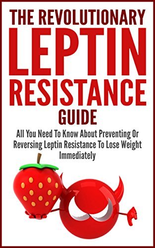 Leptin Resistance: The Revolutionary Leptin Resistance Guide - All You ...