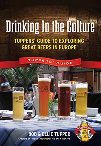 Drinking In the Culture: Tuppers' Guide to Exploring Great Beers in ...