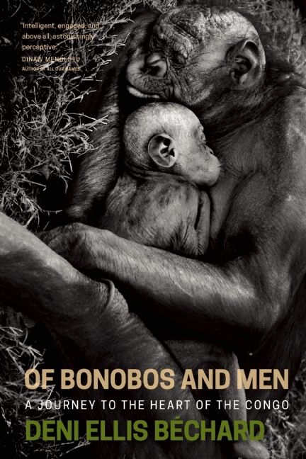 Of Bonobos and Men: A Journey to the Heart of the Congo by Deni Ellis ...