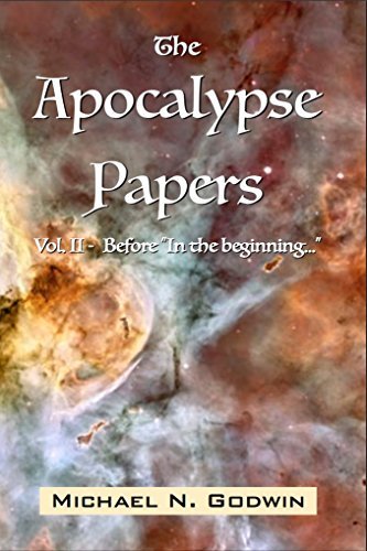 The Apocalypse Papers: Before "In the beginning..." by Michael N ...