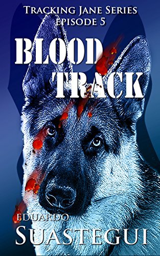 Blood Track (Tracking Jane #5) by Eduardo Suastegui | Goodreads