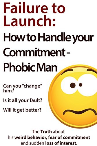 Failure to Launch: How to Handle Your Commitment-phobic Man by Brian ...