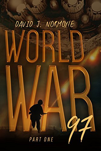 World War 97 Part 1 (World War 97 Serial) by David J. Normoyle | Goodreads