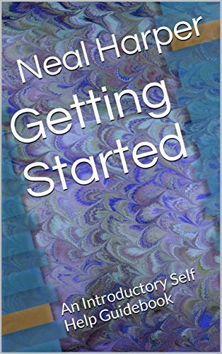 Getting Started: An Introductory Self Help Guidebook by Neal Harper ...