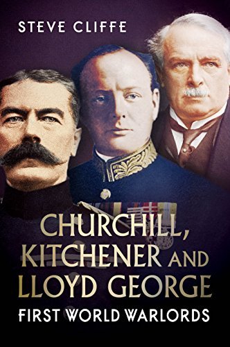 Churchill, Kitchener and Lloyd George: First World Warlords by Steve ...