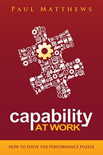 Capability at Work: How to Solve the Performance Puzzle by Paul ...