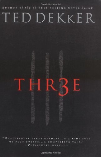 Three by Ted Dekker | Goodreads
