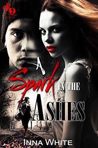 A Spark in the Ashes by INNA WHITE | Goodreads