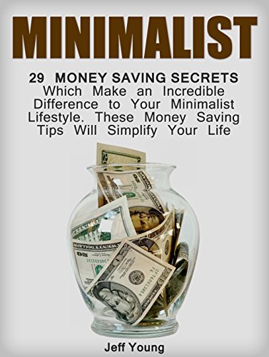 Minimalist: 29 Money Saving Secrets Which Make an Incredible Difference ...