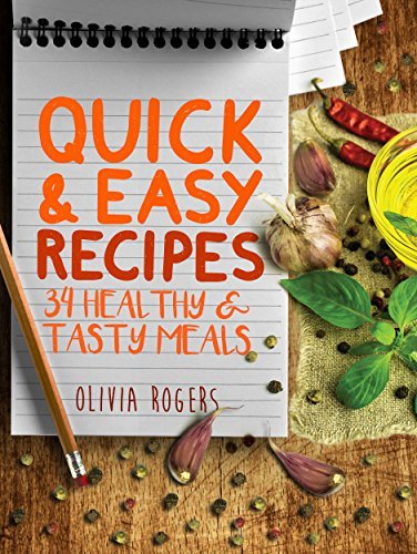 Quick and Easy Recipes: 34 Healthy & Tasty Meals for Busy Moms To Feed ...