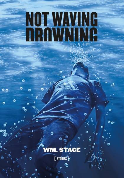 Not Waving Drowning by Wm. Stage | Goodreads