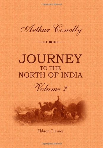 Journey to the North of India: Overland from England, through Russia ...