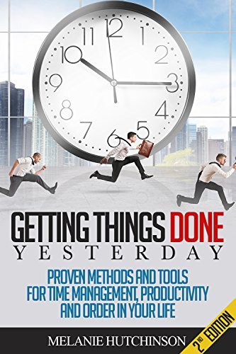 Getting Things Done - Yesterday: Proven methods and tools for time ...