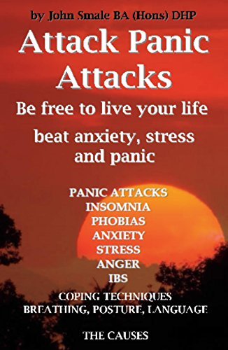 Attack Panic Attacks: how to beat anxiety, anger, IBS, insomnia ...