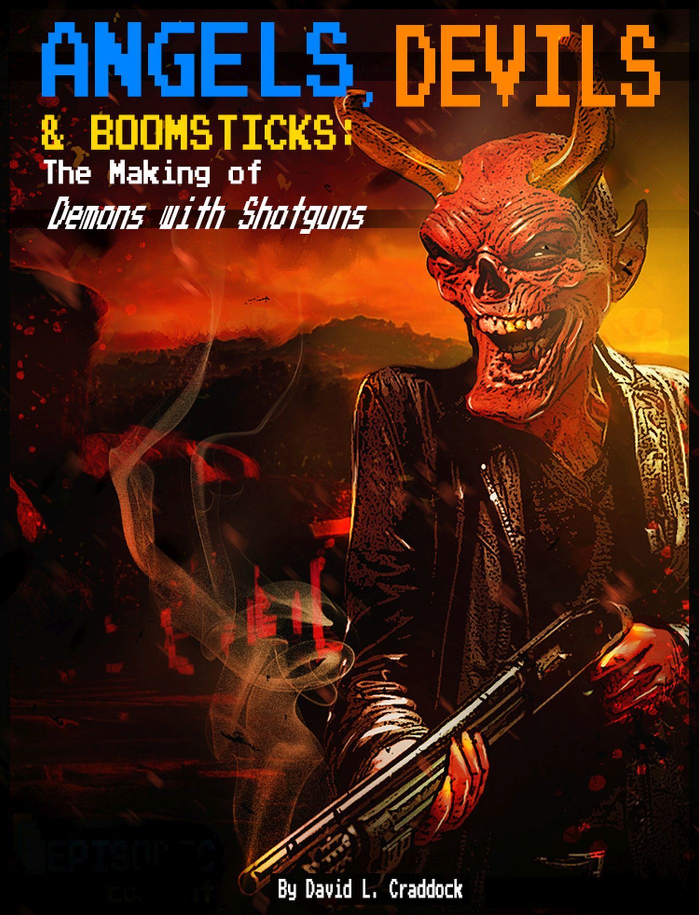 Angels, Devils, and Boomsticks: The Making of Demons with Shotguns by ...