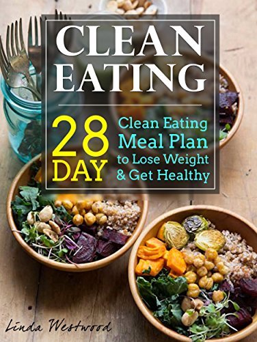 Clean Eating: 31-Day Clean Eating Meal Plan to Lose Weight & Get ...