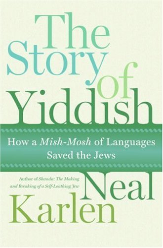 The Story of Yiddish: How a Mish-Mosh of Languages Saved the Jews by ...