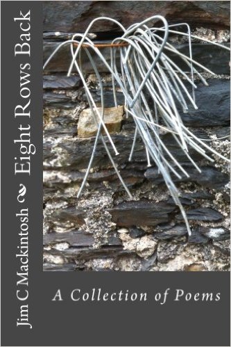 Eight Rows Back: A Collection of Poems by Jim C. Mackintosh | Goodreads