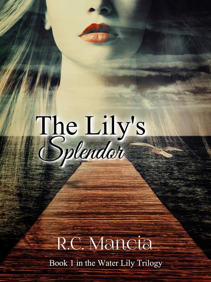 The Lily's Splendor (Water Lily Trilogy #1) by R.C. Mancia | Goodreads