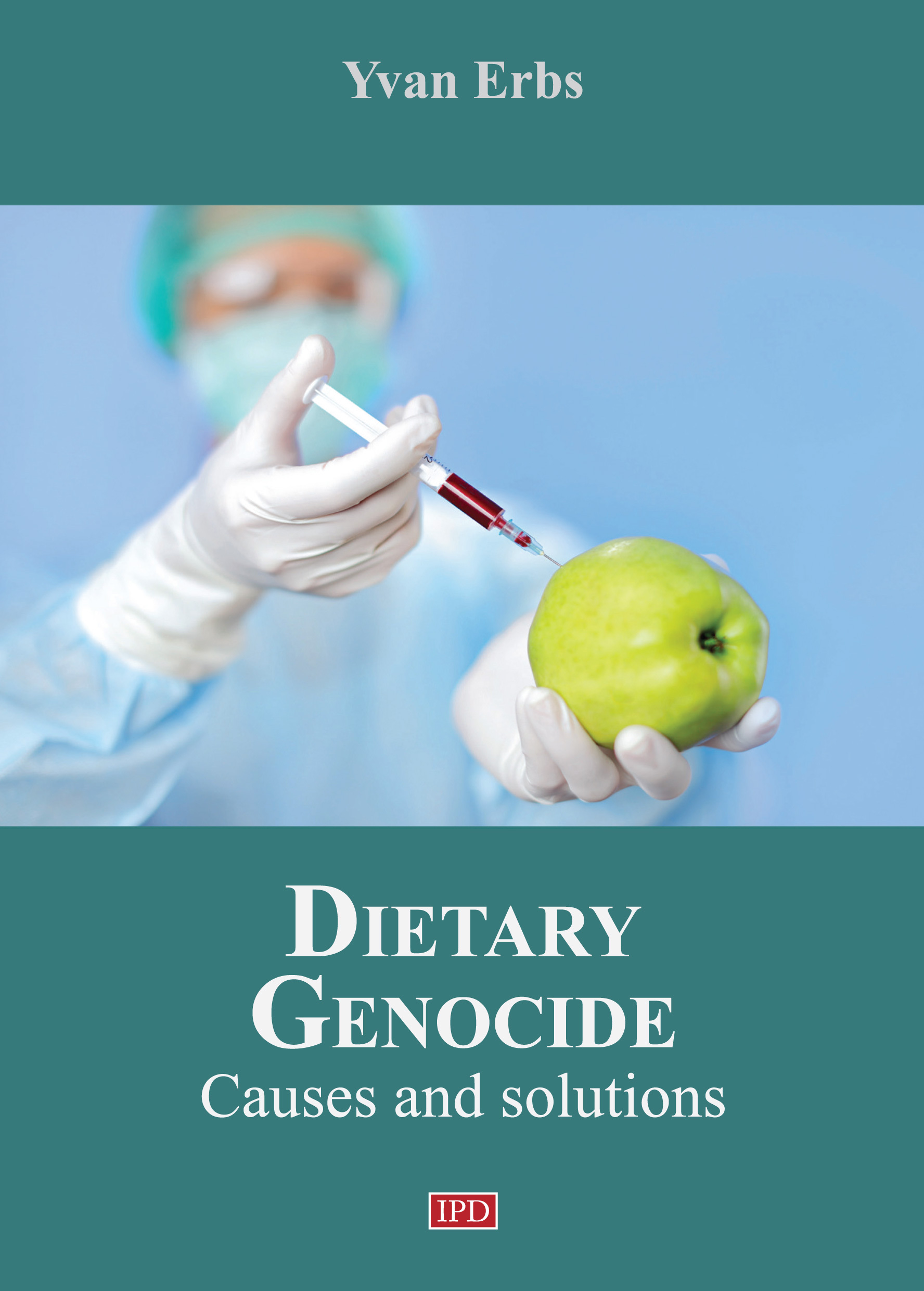 Dietary Genocide, causes and solutions by Yvan Erbs | Goodreads