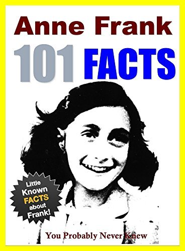 101 Facts... Anne Frank: 101 Facts About Anne Frank You Probably Never ...