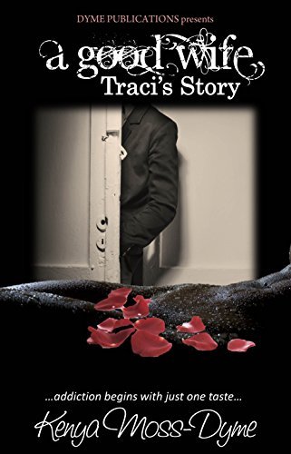 A Good Wife: Traci's Story by Kenya Moss-Dyme | Goodreads