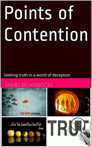 Points of Contention: Seeking truth in a world of deception by James ...
