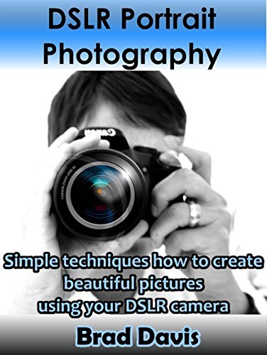 DSLR Portrait Photography: Simple techniques how to create beautiful ...