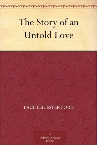 The Story of an Untold Love by Paul Leicester Ford | Goodreads