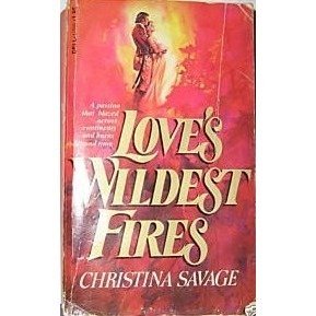 Love S Wildest Fires By Christina Savage Goodreads