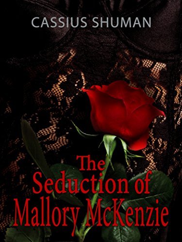 The Seduction of Mallory McKenzie by Cassius Shuman | Goodreads