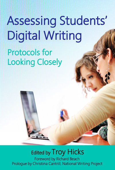 Assessing Students' Digital Writing: Protocols for Looking Closely by ...