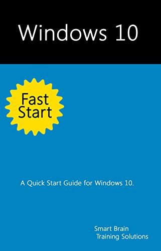 Windows 10 Fast Start: A Quick Start Guide for Windows 10 by Smart ...