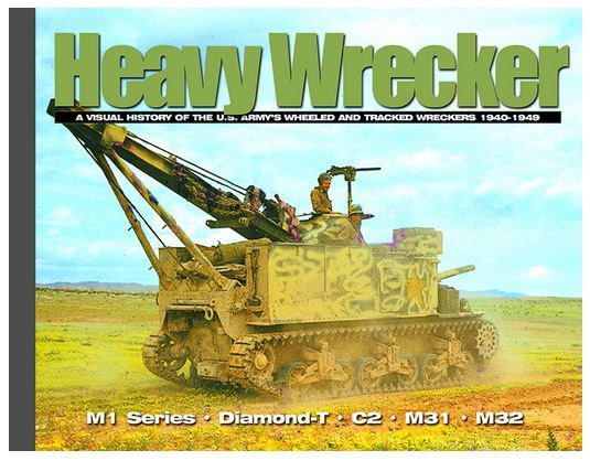 Heavy Wrecker A Visual History of the U.S. Army's Wheeled and Tracked ...
