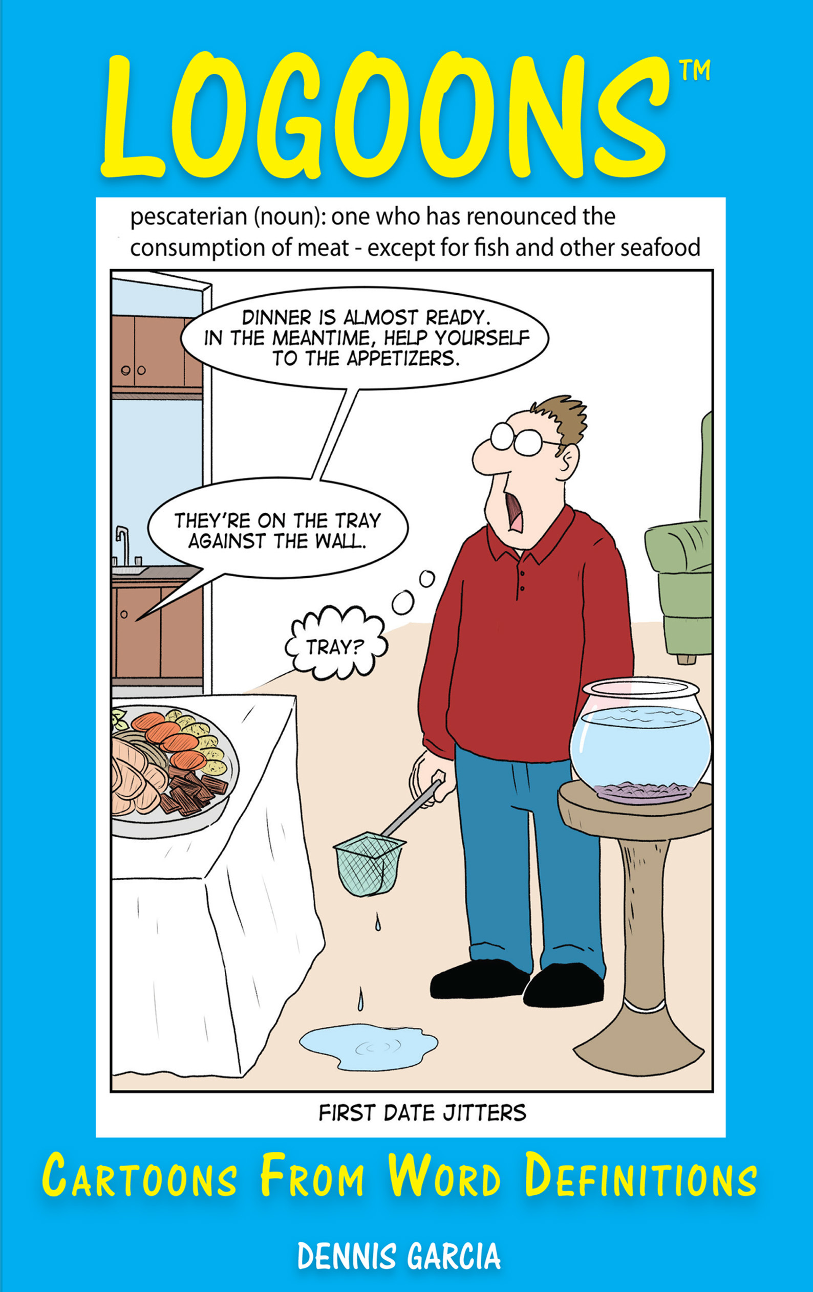 Logoons: Cartoons From Word Definitions by Dennis Garcia | Goodreads