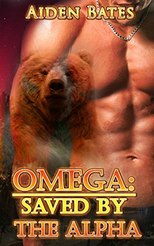 Omega: Saved By The Alpha by Aiden Bates | Goodreads