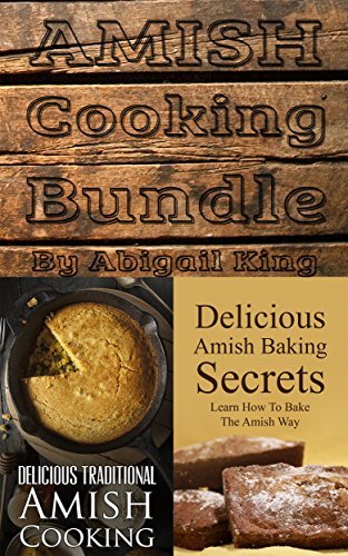Amish Cooking Bundle: Amish Baking Secrets (Learn How To Bake The Amish ...