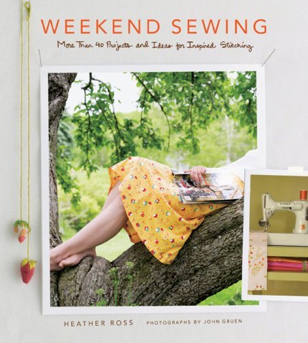 Weekend Sewing: More Than 40 Projects and Ideas for Inspired Stitching ...