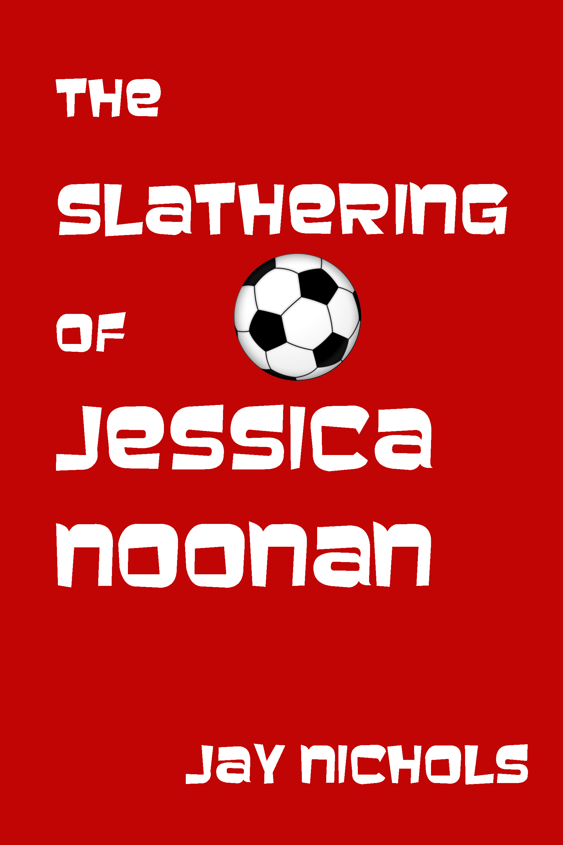 The Slathering of Jessica Noonan by Jay Nichols | Goodreads