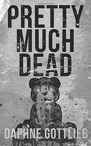 Pretty Much Dead by Daphne Gottlieb | Goodreads