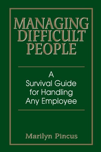 Managing Difficult People: A Survival Guide For Handling Any Employee ...